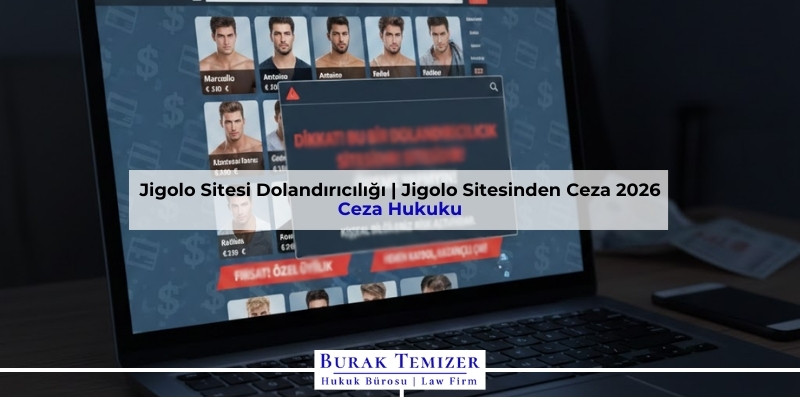 Jigolo Sitesi Dolandırıcılığı | Jigolo Sitesi Cezası 2026